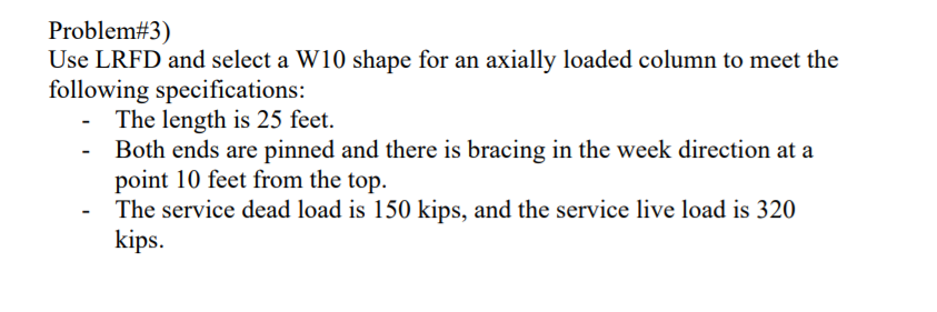 Solved Problem#3) Use LRFD and select a W10 shape for an | Chegg.com