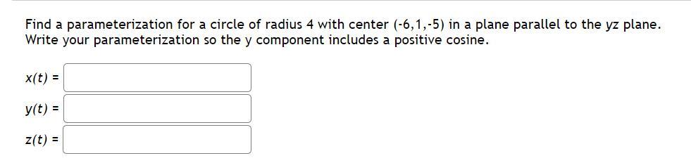 Solved Find a parameterization for a circle of radius 4 with | Chegg.com