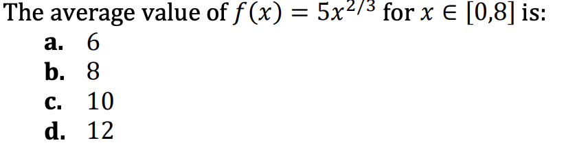 Solved The average value of f(x) = 5x2/3 for x € [0,8] is: | Chegg.com