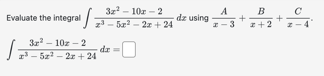 Solved Evaluate the integral ∫﻿﻿3x2-10x-2x3-5x2-2x+24dx | Chegg.com