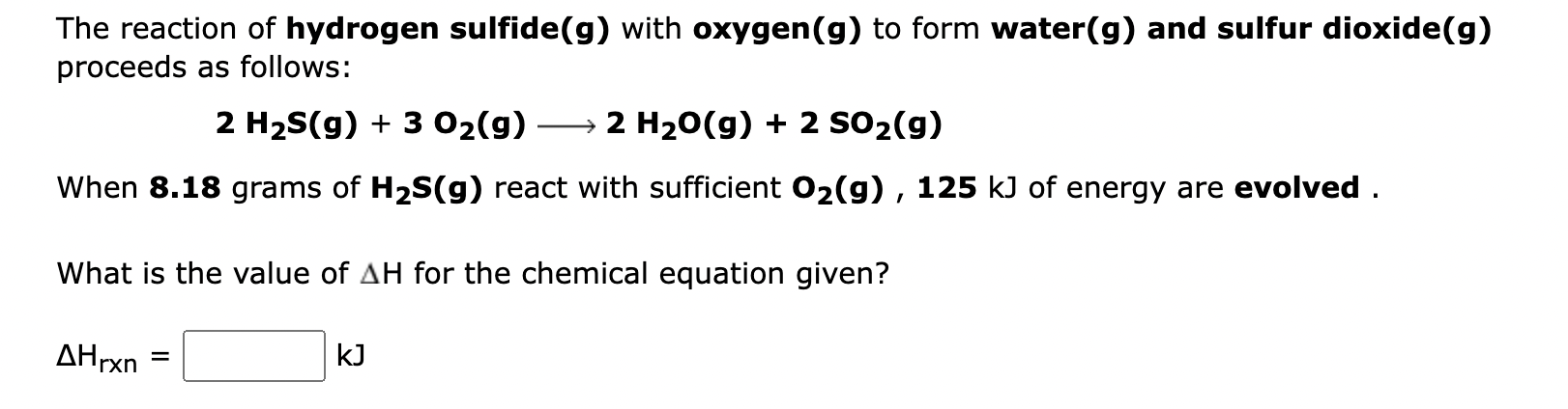 Solved The reaction of hydrogen sulfide(g) with oxygen(g) to | Chegg.com