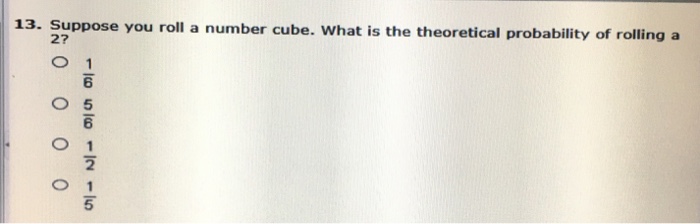 Solved 13. Suppose you roll a number cube. What is the | Chegg.com