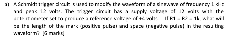 Solved a) ﻿A Schmidt trigger circuit is used to modify the | Chegg.com