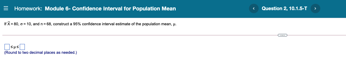 Solved = Homework: Module 6- Confidence Interval for | Chegg.com