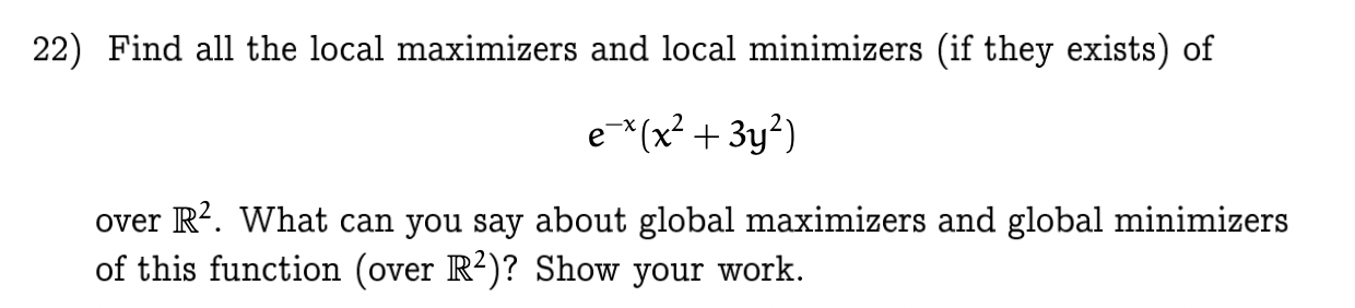 Solved 22) Find all the local maximizers and local | Chegg.com