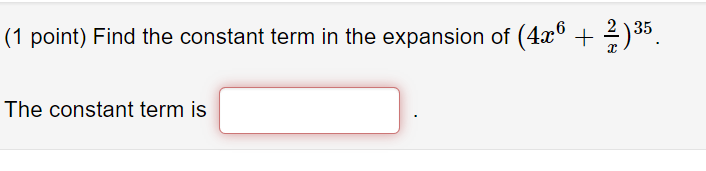 Solved (1 point) Find the constant term in the expansion of | Chegg.com