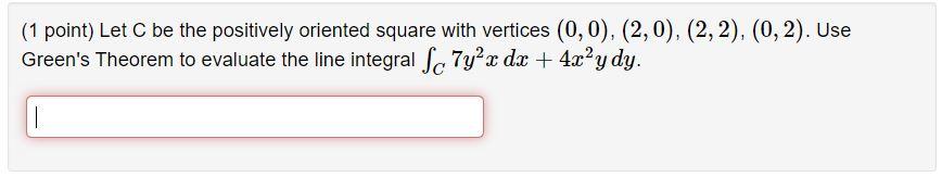 Solved 1 (1 point) Let C be the positively oriented square | Chegg.com