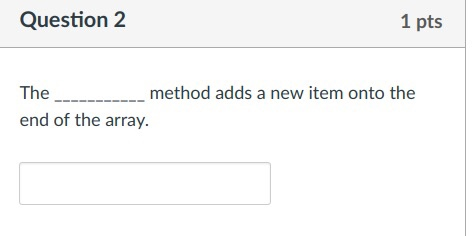 Solved Question 2 1 pts The end of the array method adds a | Chegg.com