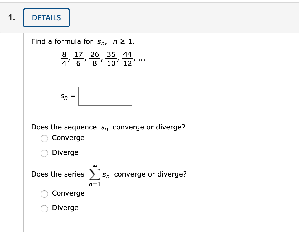 Solved 1. DETAILS Find a formula for Sn, n = 1. 8 17 26 35 | Chegg.com