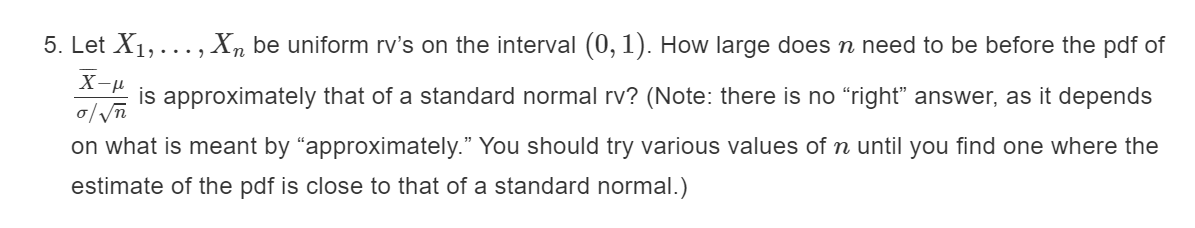 Solved 5. Let X1,..., Xn be uniform rv's on the interval (0, | Chegg.com