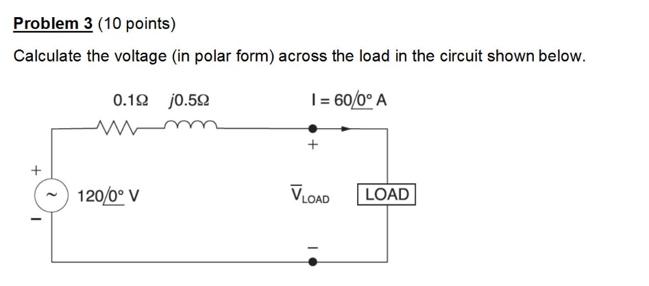 Solved Problem 3 (10 points) Calculate the voltage (in polar | Chegg.com