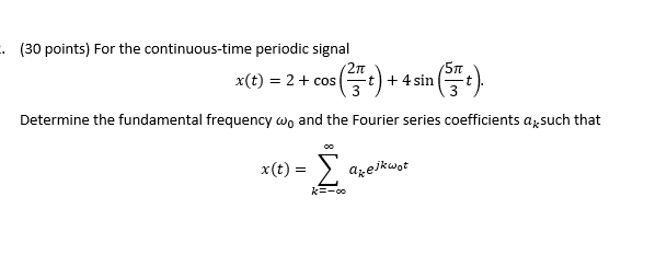 Solved · (30 points) For the continuous-time periodic signal | Chegg.com