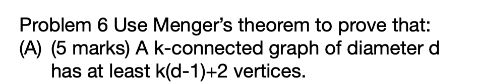 Solved Problem 6 Use Menger's theorem to prove that: (A) (5 | Chegg.com