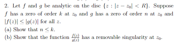 Solved 2. Let f and g be analytic on the disc {z:∣z−z0∣ | Chegg.com