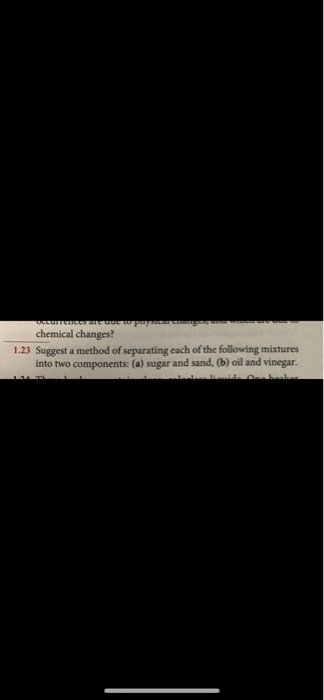 Solved chemical changes? 1.23 Suggest a method of separating | Chegg.com