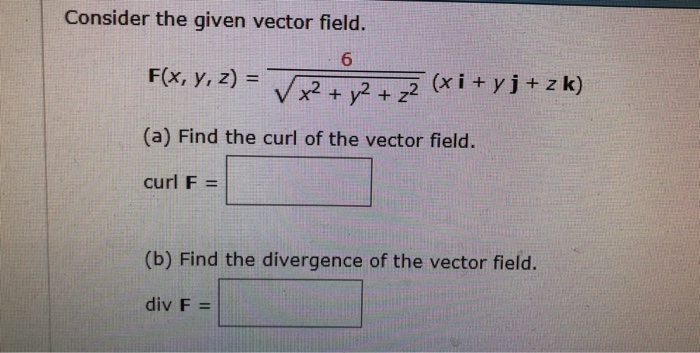Solved Consider the given vector field. 6 F(x, y, z)- 22 22 | Chegg.com