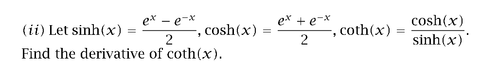 Solved cosh(x) ex — е-х ex +е-х cosh(x) (ii) Let sinh(x) -, | Chegg.com