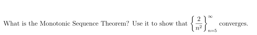 Solved What is the Monotonic Sequence Theorem? Use it to | Chegg.com