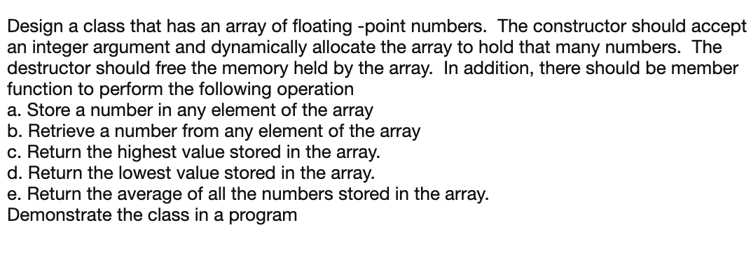 Solved Design a class that has an array of floating -point | Chegg.com