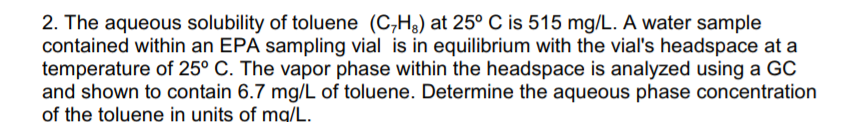 Solved 2. The aqueous solubility of toluene (C7Ha) at 25° C | Chegg.com