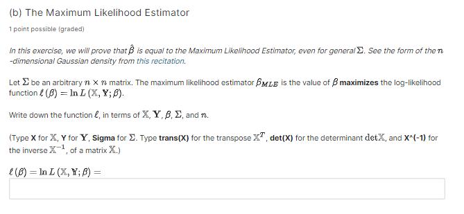 Solved (b) The Maximum Likelihood Estimator 1 point possible | Chegg.com