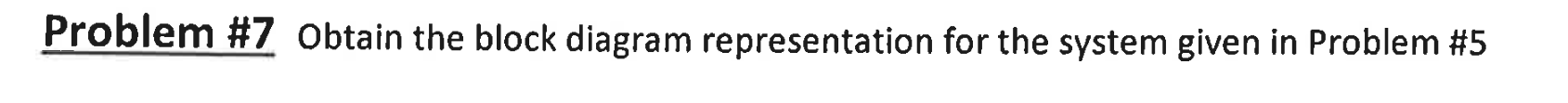 Solved Problem #7 Obtain the block diagram representation | Chegg.com