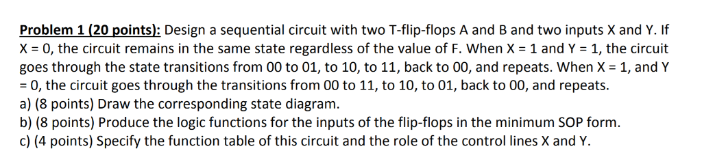 Solved Design a sequential circuit with two T-flip-flops A | Chegg.com