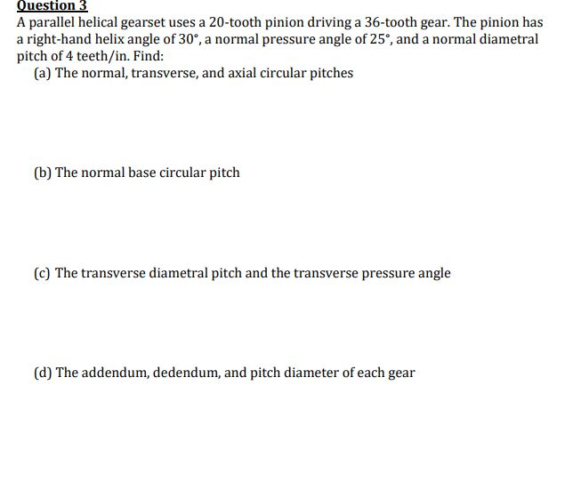 Solved Question 3 A parallel helical gearset uses a 20-tooth | Chegg.com