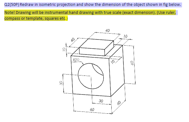Solved Q2(50P) Redraw in isometric projection and show the | Chegg.com