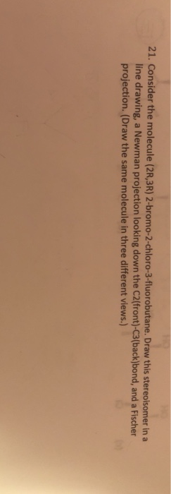 Solved 21. Consider the molecule (2R,3R] | Chegg.com