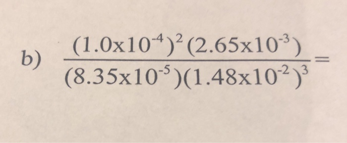 Solved (1.0x10-4)2 (2.65x10-3) (8.35x10) 1.48x102) b) - | Chegg.com