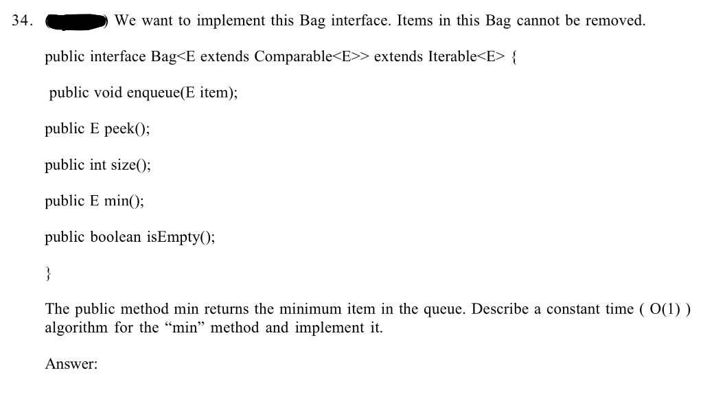 Solved 34. We want to implement this Bag interface. Items in | Chegg.com