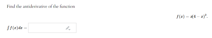 Solved Find the antiderivative of the function f() = (4 - | Chegg.com