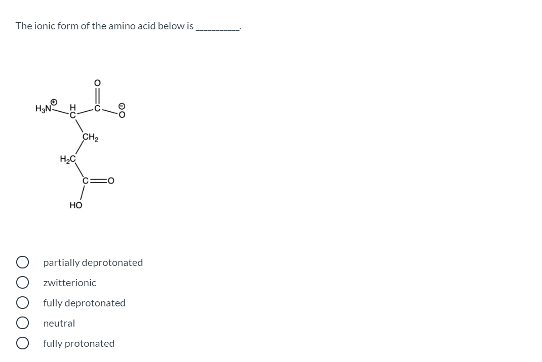 Solved The ionic form of the amino acid below is 2=O HN 8 | Chegg.com