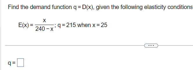 Solved Find the demand function q=D(x), given the following | Chegg.com