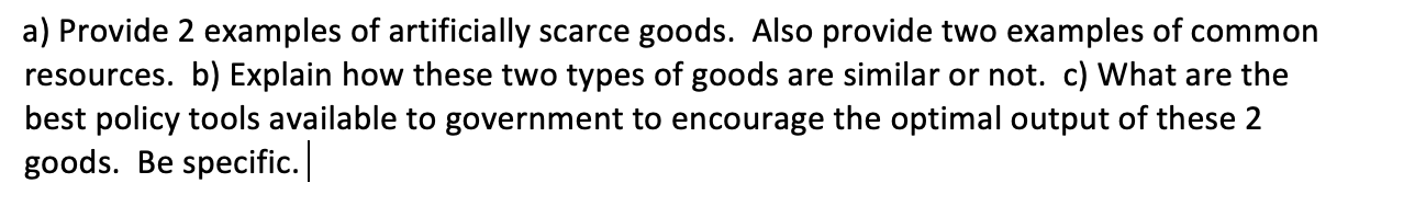 a) Provide 2 examples of artificially scarce goods. | Chegg.com