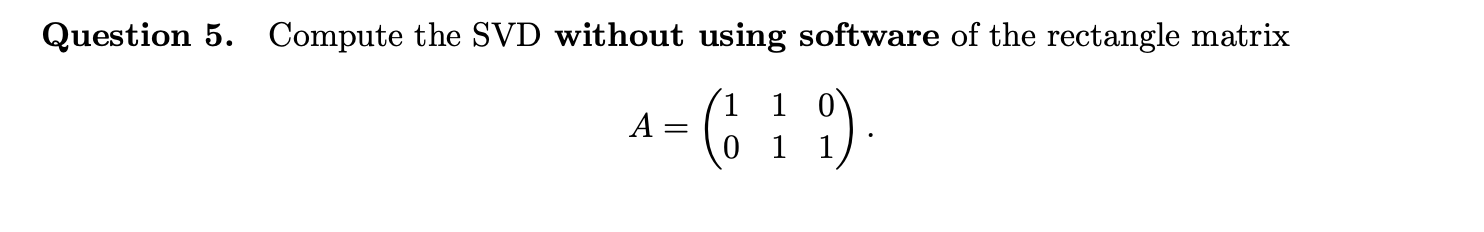 Solved Question 5. Compute the SVD without using software of | Chegg.com