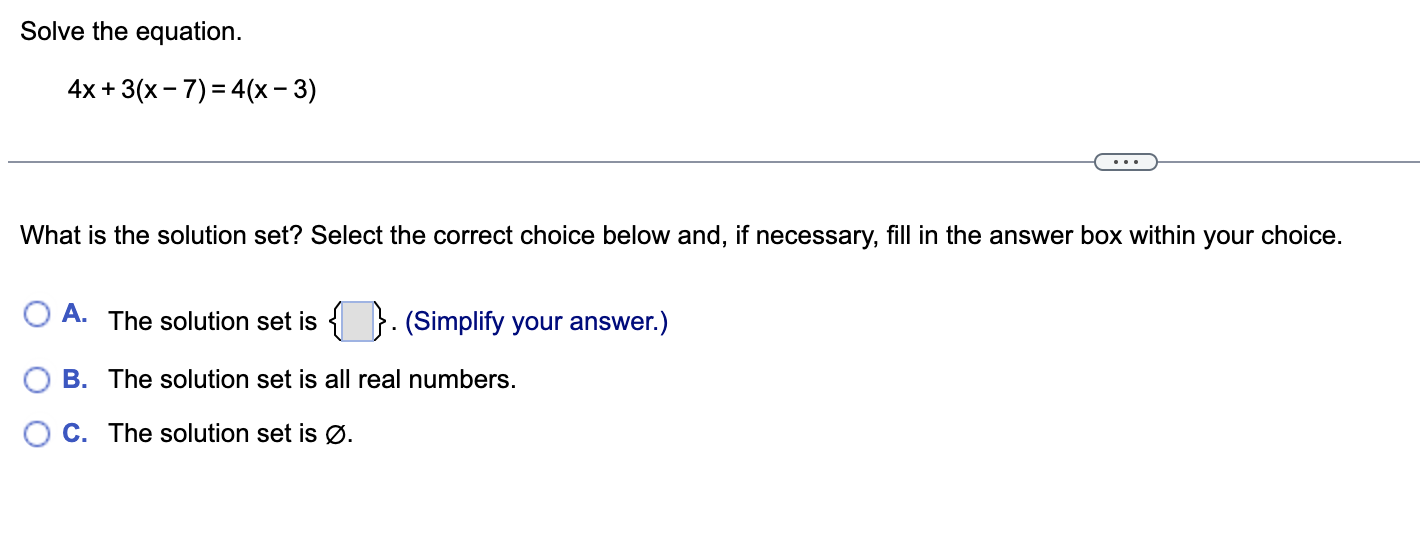 Solved Solve the equation. 4x+3(x−7)=4(x−3) What is the | Chegg.com