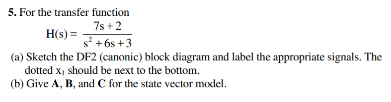 Solved 5. For the transfer function 78 +2 H(s) = S? +65 +3 | Chegg.com