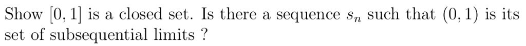 Solved Show [0,1] is a closed set. Is there a sequence sn | Chegg.com