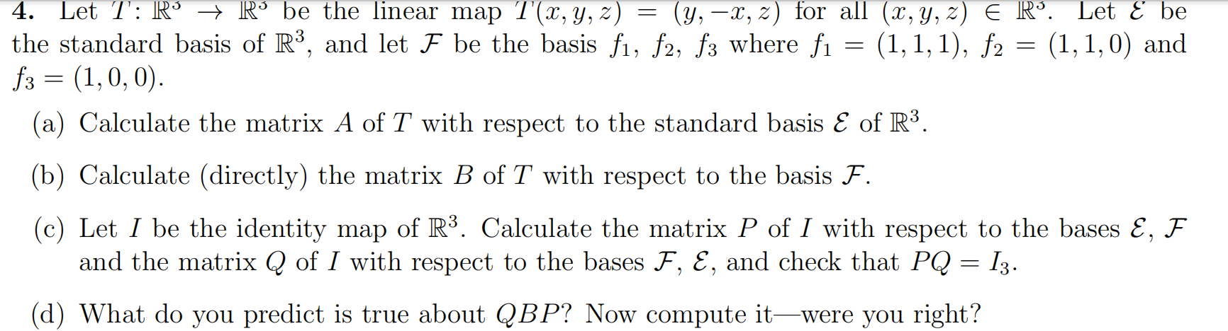 Solved Let T':R3→R3 be the linear map T'(x,y,z)=(y,-x,z) | Chegg.com Solved Let T':R3→R3 be the linear map T'(x,y,z)=(y,-x,z) | Chegg.com