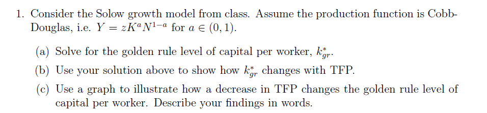 Solved 1. Consider the Solow growth model from class. Assume | Chegg.com