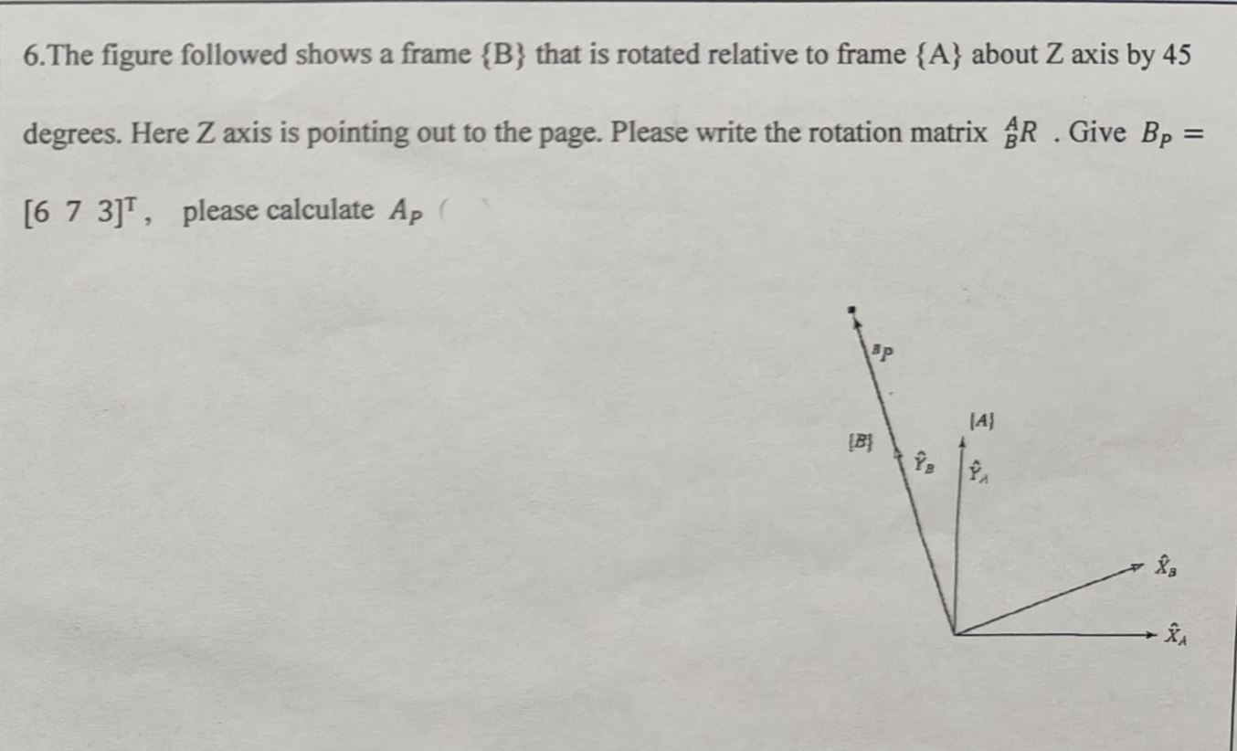 Solved 6.The figure followed shows a frame {B} ﻿that is | Chegg.com