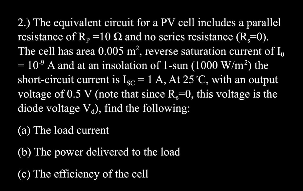 Solved 2.) The equivalent circuit for a PV cell includes a | Chegg.com