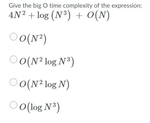 Solved Give the big O time complexity of the expression: 4N2 | Chegg.com