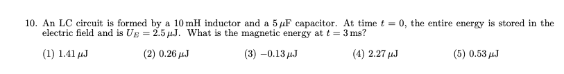 Solved 10. An LC circuit is formed by a 10mH inductor and a | Chegg.com