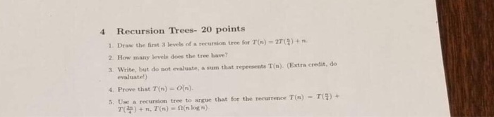 Solved 4 Recursion Trees- 20 points 1. Draw the first 3 | Chegg.com