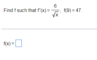 Solved Find f ﻿such that f'(x)=6x2,f(9)=47f(x)= | Chegg.com