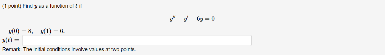 Solved (1 point) Find y as a function of t if y′′−y′−6y=0 | Chegg.com