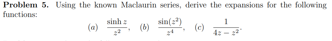 Solved Problem 5. Using the known Maclaurin series, derive | Chegg.com